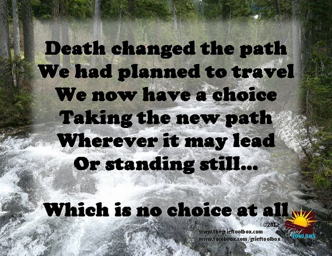 In grief the path that we were walking was taken away and a new path ...